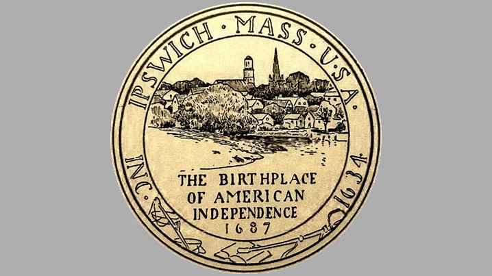 The “Birthplace of American Independence” – Historic Ipswich